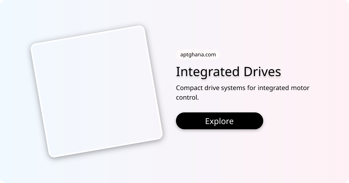 Integrated Drives - Explore Our Products | APT Ghana