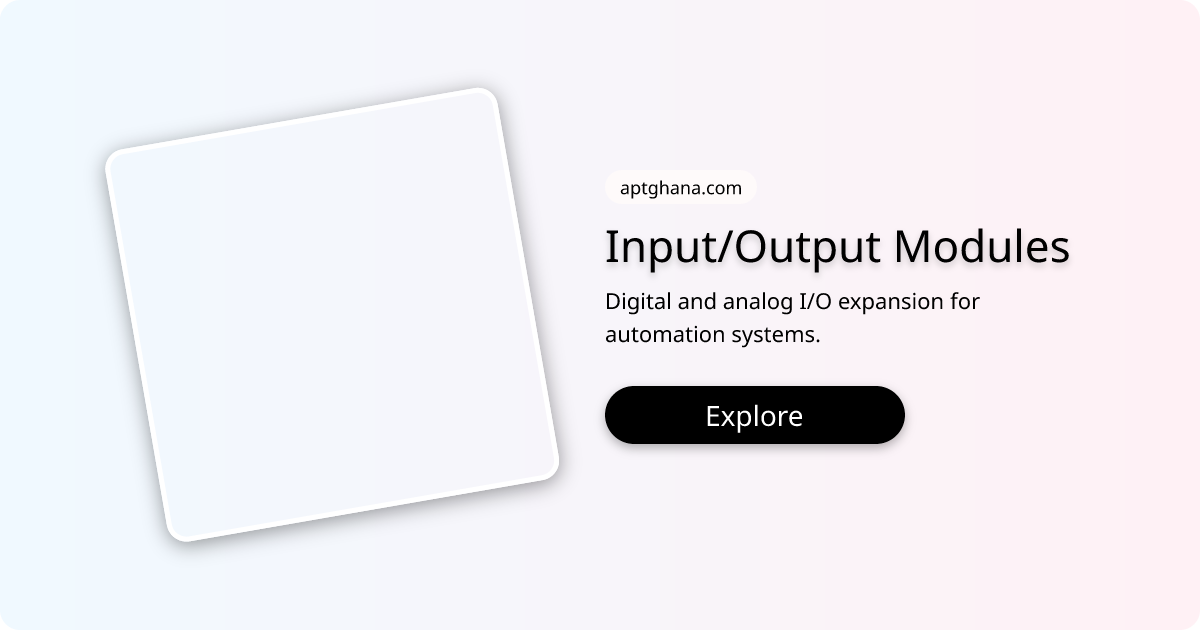 Input/Output Modules - Explore Our Products | APT Ghana