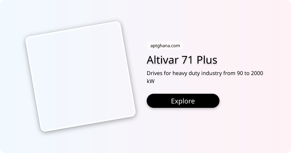 Altivar 71 Plus - Explore Our Products | APT Ghana