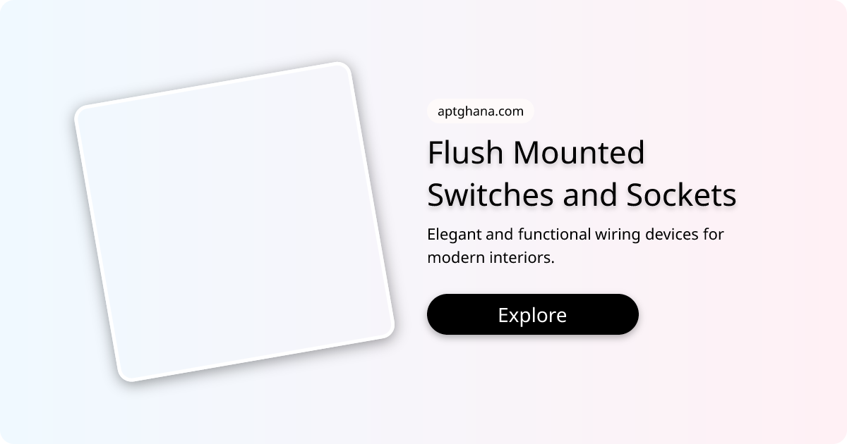 Flush Mounted Switches and Sockets - Explore Our Products | APT Ghana